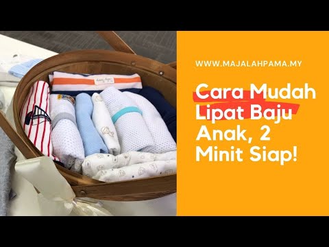 Cara Mudah Lipat Baju Anak, 2 Minit Siap!