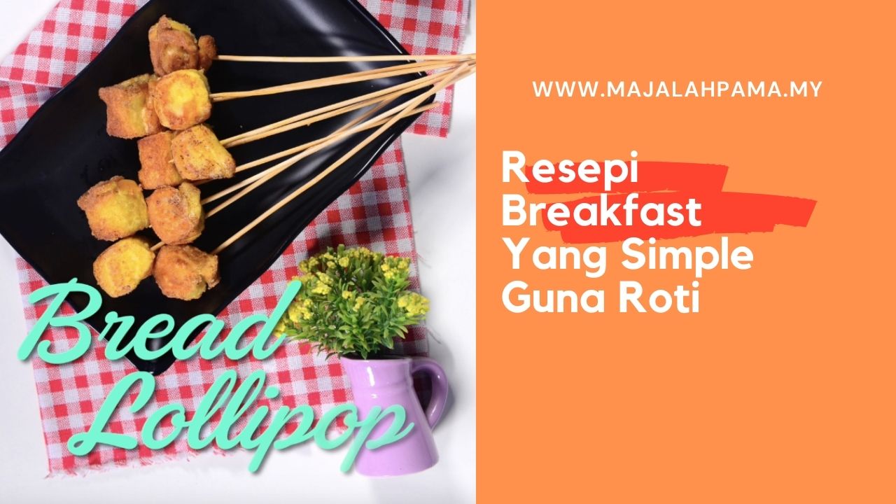 Resepi Breakfast Yang Simple Guna Roti