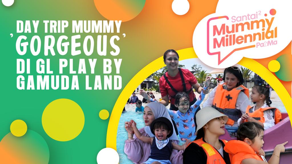 Day Trip Mummy 'Gorgeous'. Tak Sangka Gl Play By Gamuda Land Ada Tempat ...