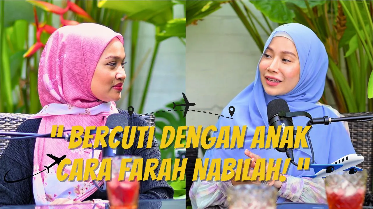 Bercuti Dengan Anak Cara Farah Nabilah
